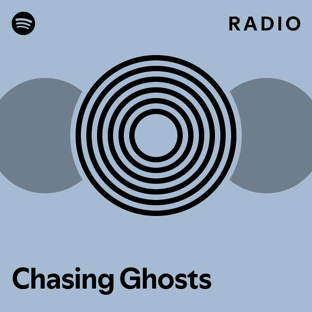 Chasing Ghosts Radio - playlist by Spotify | Spotify