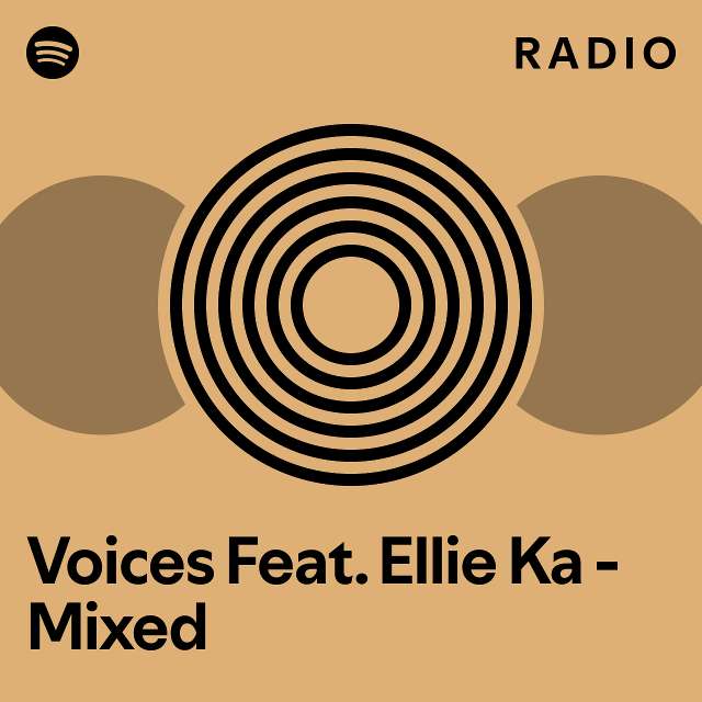 Voices Feat. Ellie Ka - Mixed Radio - playlist by Spotify | Spotify