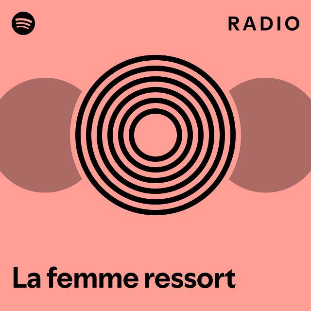 La femme ressort Radio - playlist by Spotify | Spotify