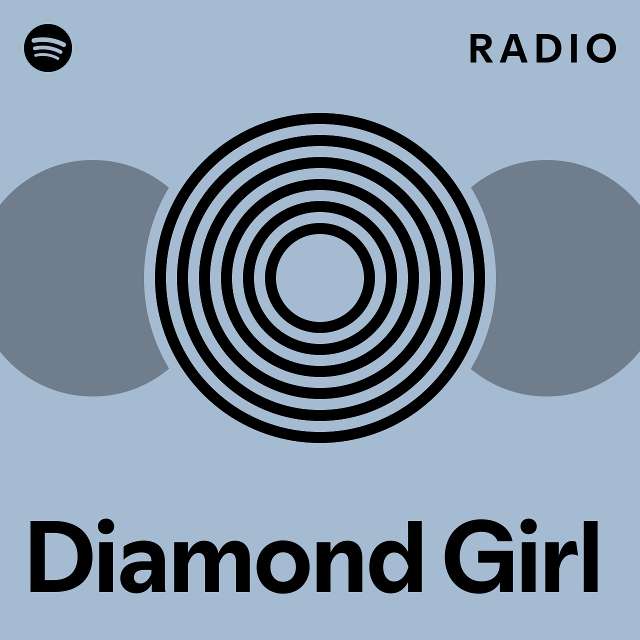 Diamond Girl Radio - playlist by Spotify | Spotify