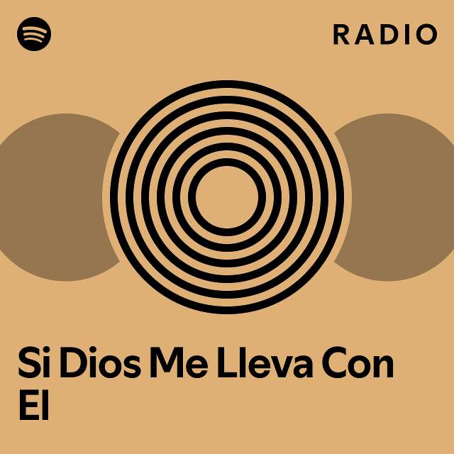 Si Dios Me Lleva Con El Radio - playlist by Spotify | Spotify
