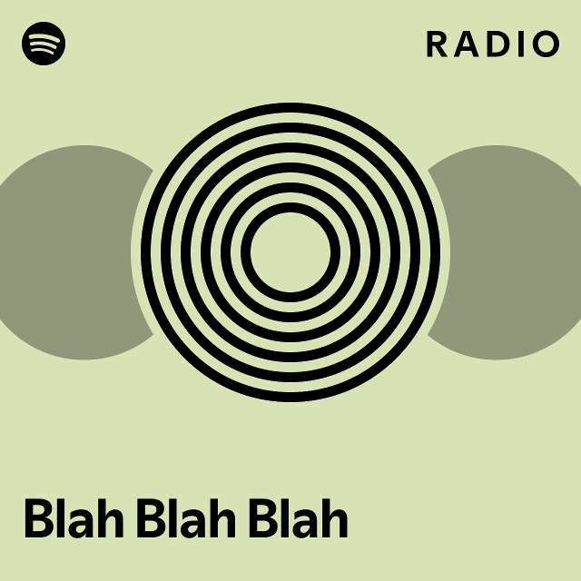 Blah Blah Blah Radio - playlist by Spotify | Spotify