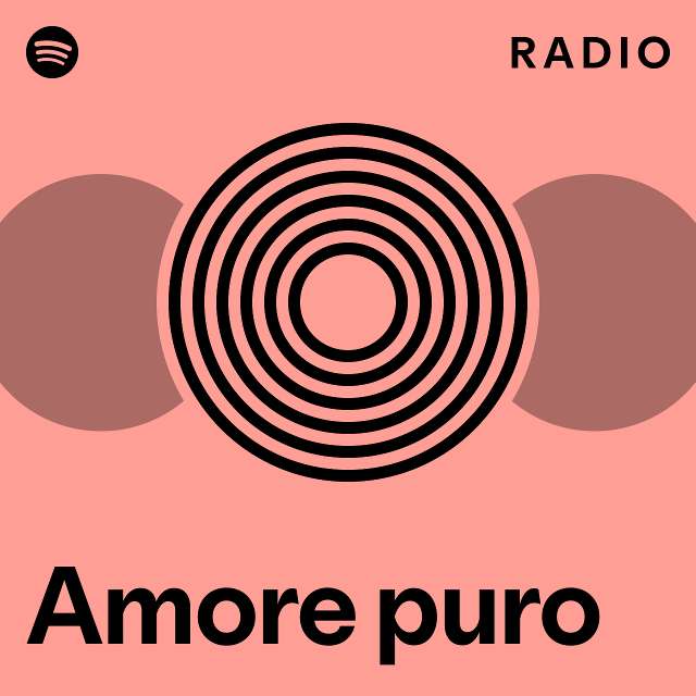 Amore puro Radio - playlist by Spotify | Spotify