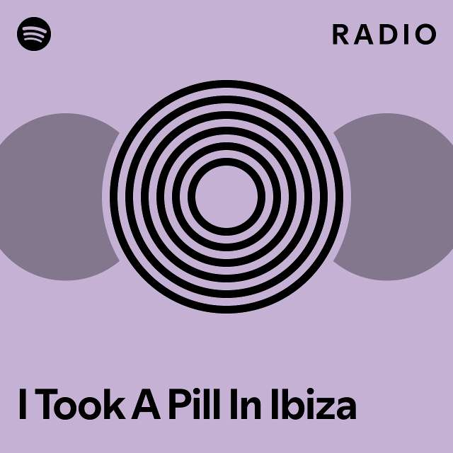 I Took A Pill In Ibiza Radio - playlist by Spotify | Spotify
