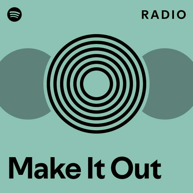 Make It Out Radio - playlist by Spotify | Spotify