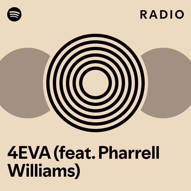 4EVA (feat. Pharrell Williams) Radio - playlist by Spotify | Spotify
