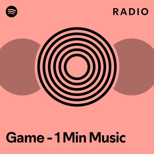 Game - 1 Min Music Radio - playlist by Spotify | Spotify