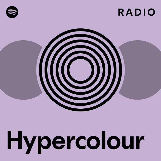 Hypercolour Radio - playlist by Spotify | Spotify