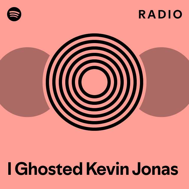 I Ghosted Kevin Jonas Radio - playlist by Spotify | Spotify