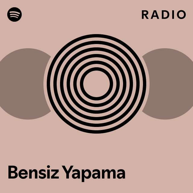 Bensiz Yapama Radio - playlist by Spotify | Spotify