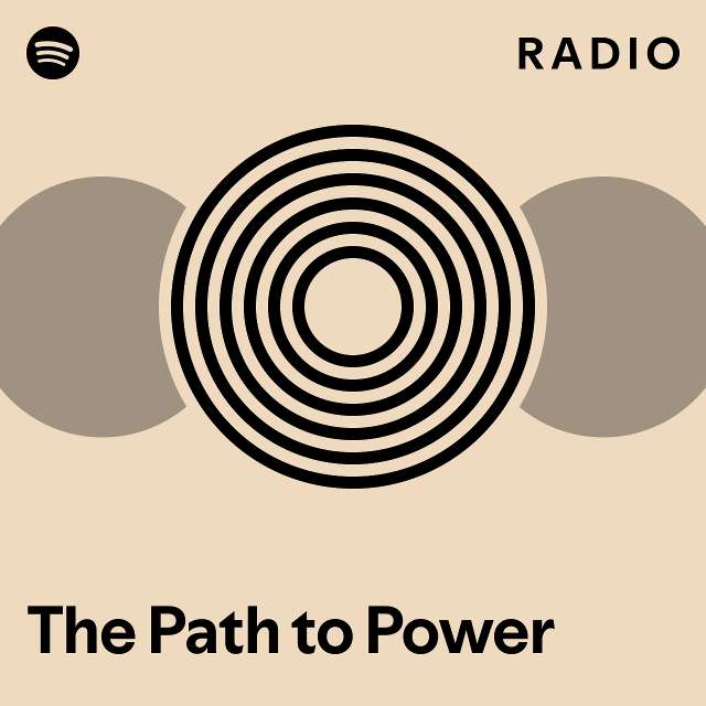 The Path to Power Radio - playlist by Spotify | Spotify