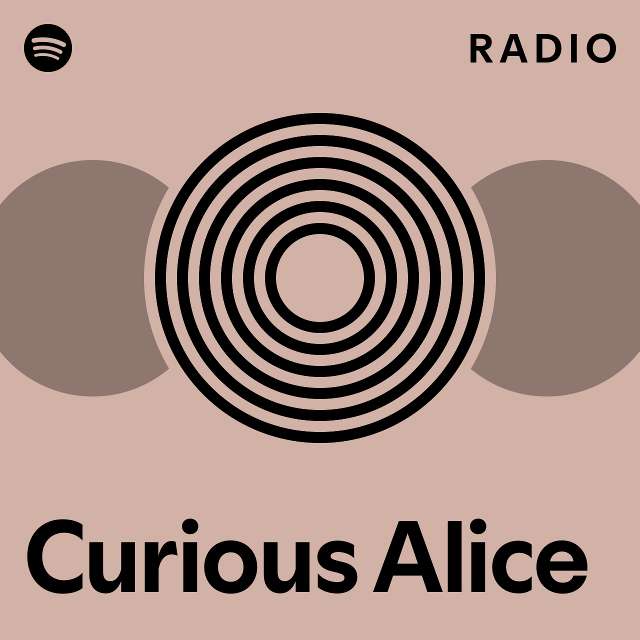 Curious Alice Radio - playlist by Spotify | Spotify