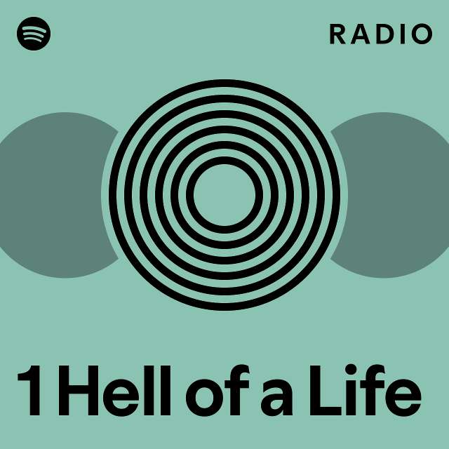 1 Hell of a Life Radio - playlist by Spotify | Spotify