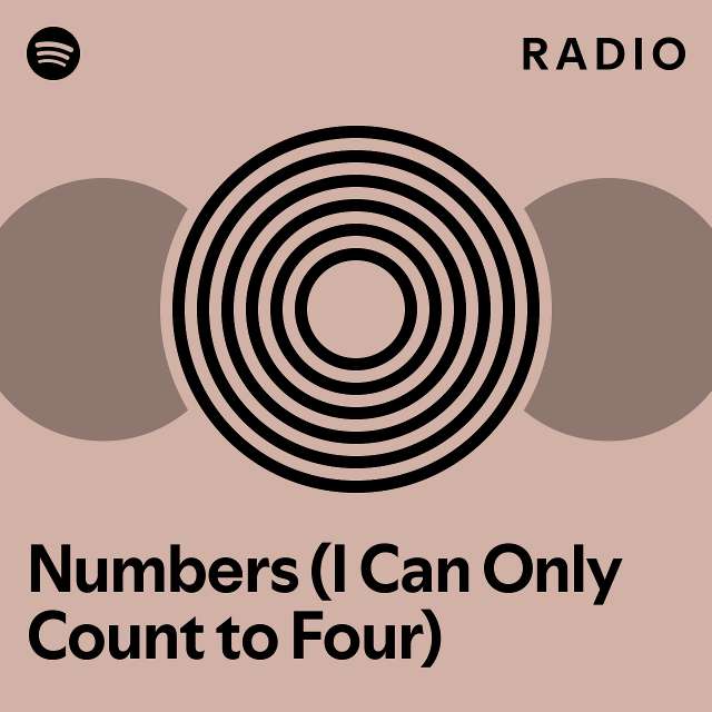 Numbers (I Can Only Count to Four) Radio - playlist by Spotify | Spotify