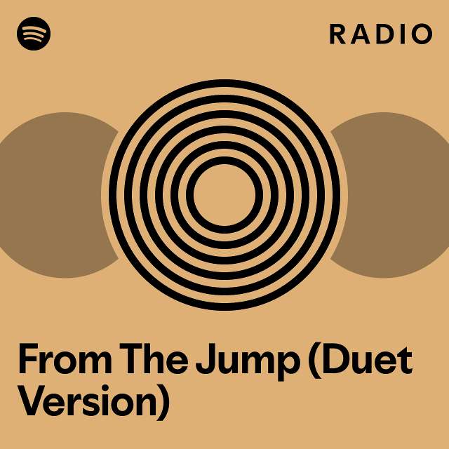 From The Jump (Duet Version) Radio - playlist by Spotify | Spotify