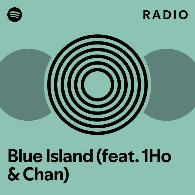 Blue Island (feat. 1Ho & Chan) Radio - playlist by Spotify | Spotify
