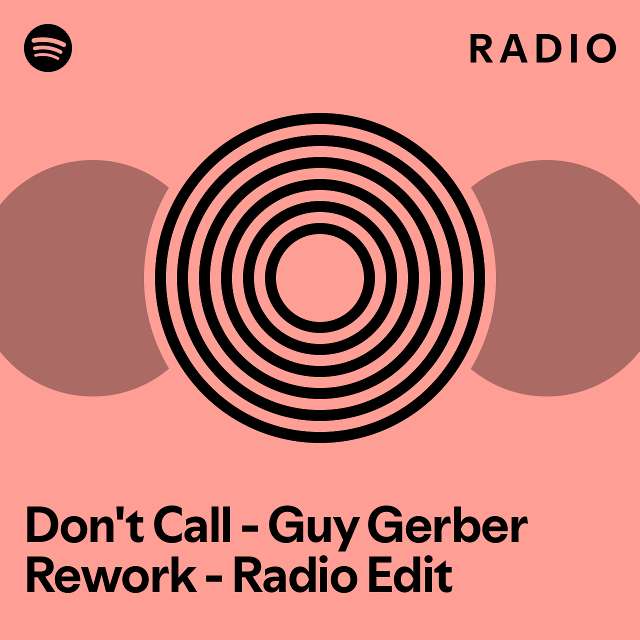 Don't Call - Guy Gerber Rework - Radio Edit Radio - playlist by Spotify ...