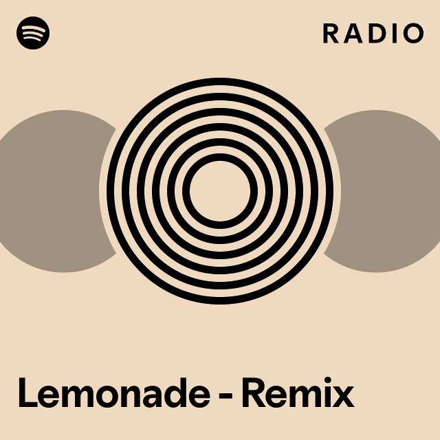 Lemonade - Remix Radio - playlist by Spotify | Spotify