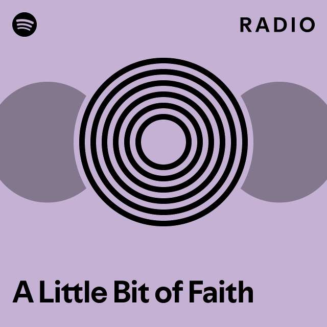 A Little Bit of Faith Radio - playlist by Spotify | Spotify