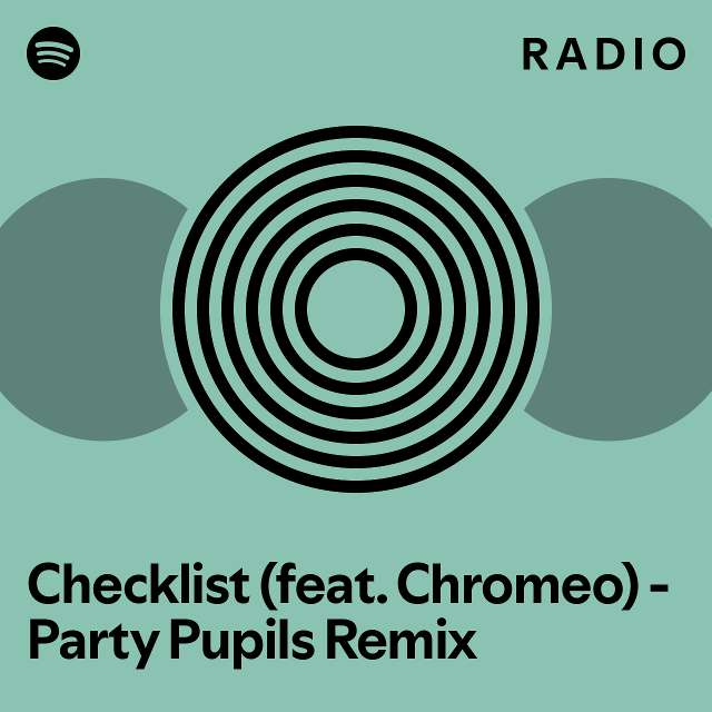 Checklist (feat. Chromeo) - Party Pupils Remix Radio - playlist by Spotify | Spotify