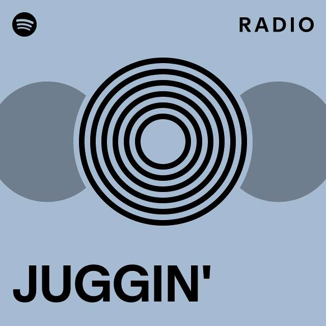 JUGGIN' Radio - playlist by Spotify | Spotify