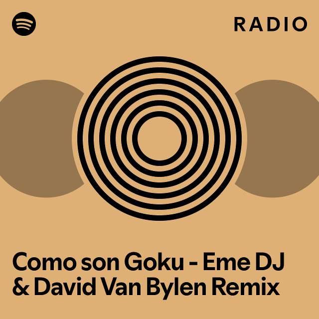 Como son Goku (Eme DJ & David Van Bylen Remix) Radio - playlist by ...