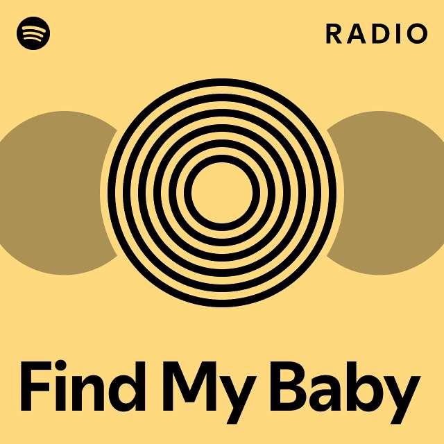 Find My Baby Radio - playlist by Spotify | Spotify
