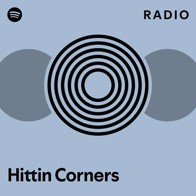 Hittin Corners Radio - playlist by Spotify | Spotify