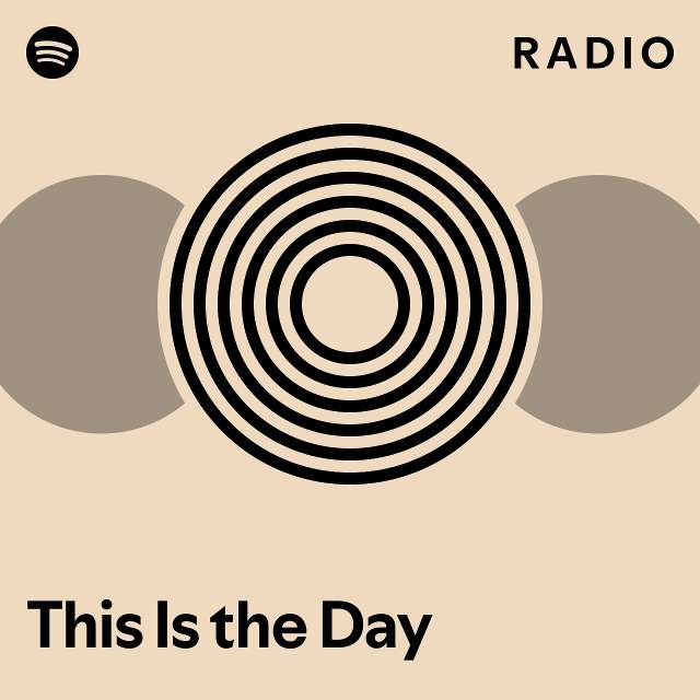 This Is the Day Radio - playlist by Spotify | Spotify