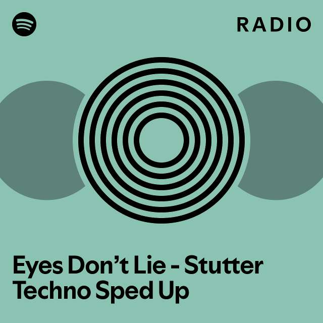 Eyes Don’t Lie - Stutter Techno Sped Up Radio - playlist by Spotify ...