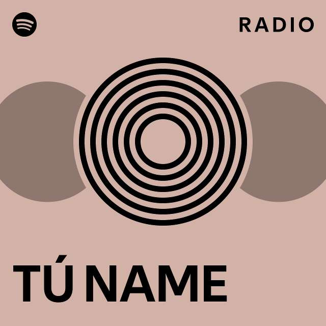 TÚ NAME Radio - playlist by Spotify | Spotify