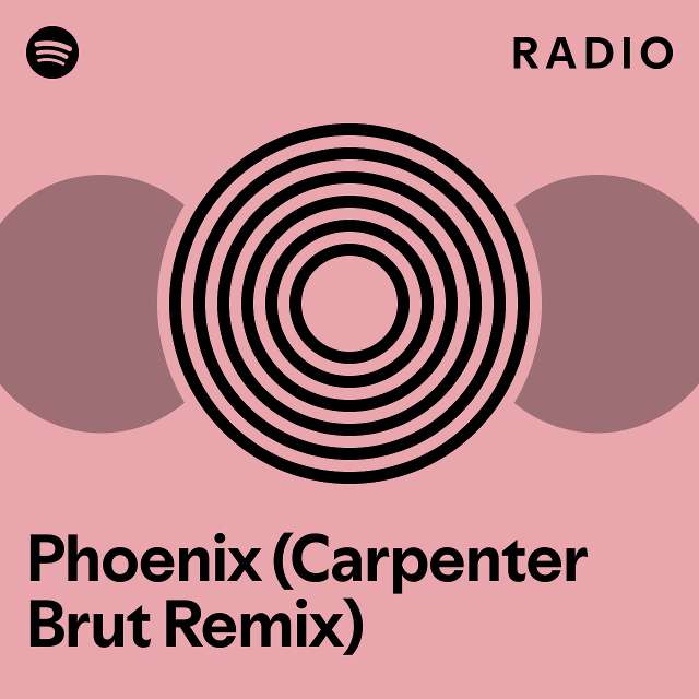 Phoenix (Carpenter Brut Remix) Radio - playlist by Spotify | Spotify