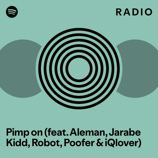 Pimp on (feat. Aleman, Jarabe Kidd, Robot, Poofer & iQlover) Radio ...