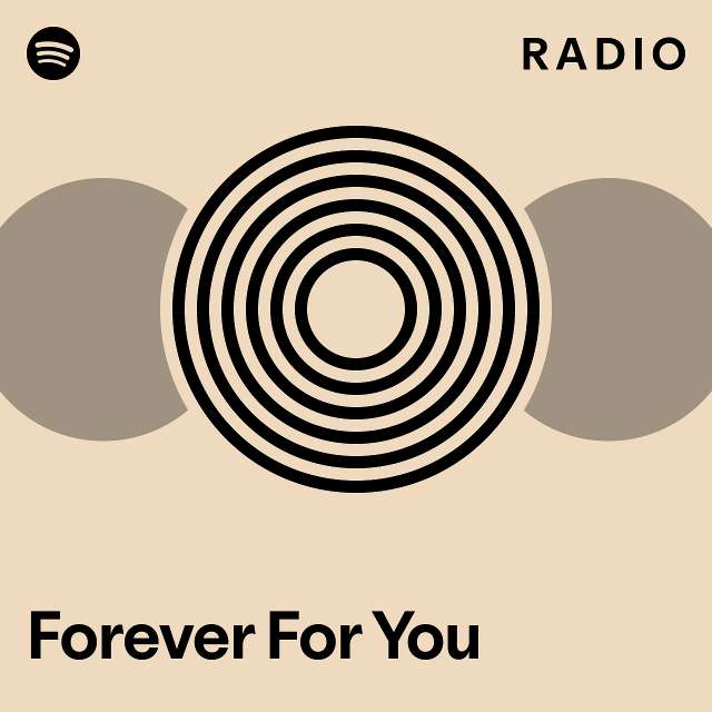 Forever For You Radio - playlist by Spotify | Spotify