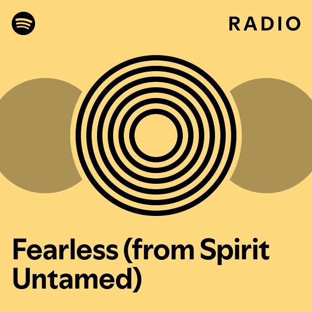 Fearless (from Spirit Untamed) Radio - playlist by Spotify | Spotify