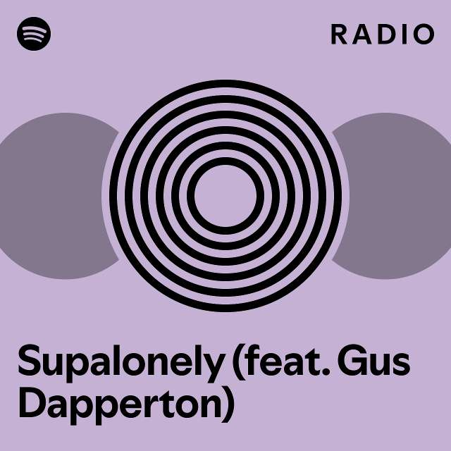 Supalonely (feat. Gus Dapperton) Radio - playlist by Spotify | Spotify