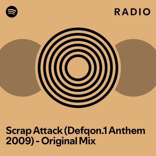Scrap Attack (Defqon.1 Anthem 2009) - Original Mix Radio - playlist by Spotify | Spotify