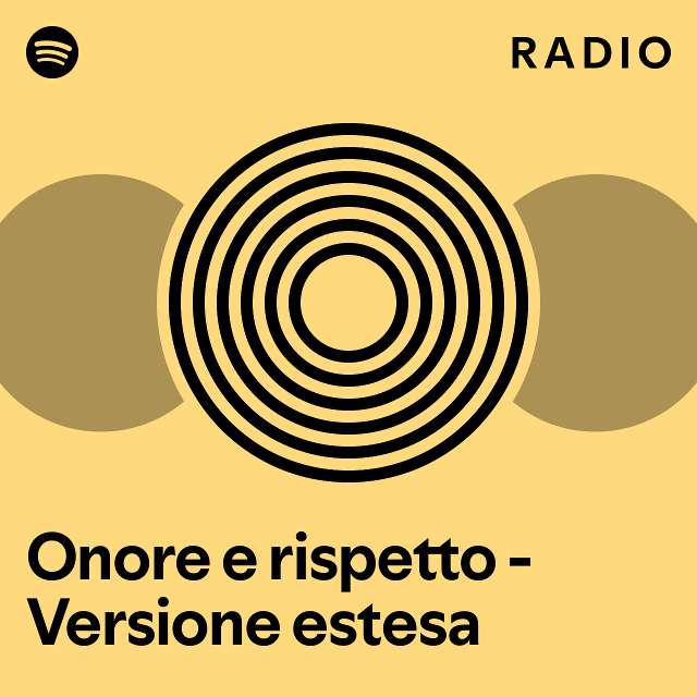 Onore e rispetto - Versione estesa Radio - playlist by Spotify | Spotify