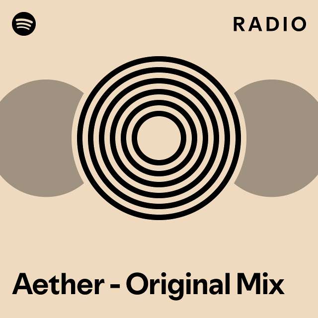 Aether - Original Mix Radio - playlist by Spotify | Spotify