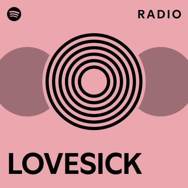 LOVESICK Radio - playlist by Spotify | Spotify