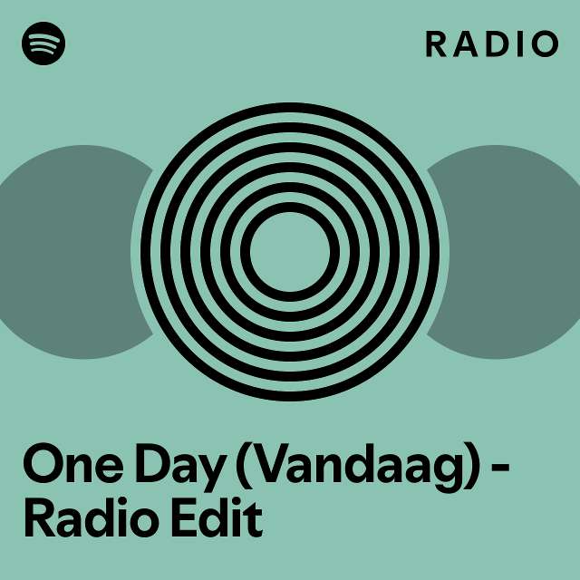 One Day (Vandaag) - Radio Edit Radio - playlist by Spotify | Spotify