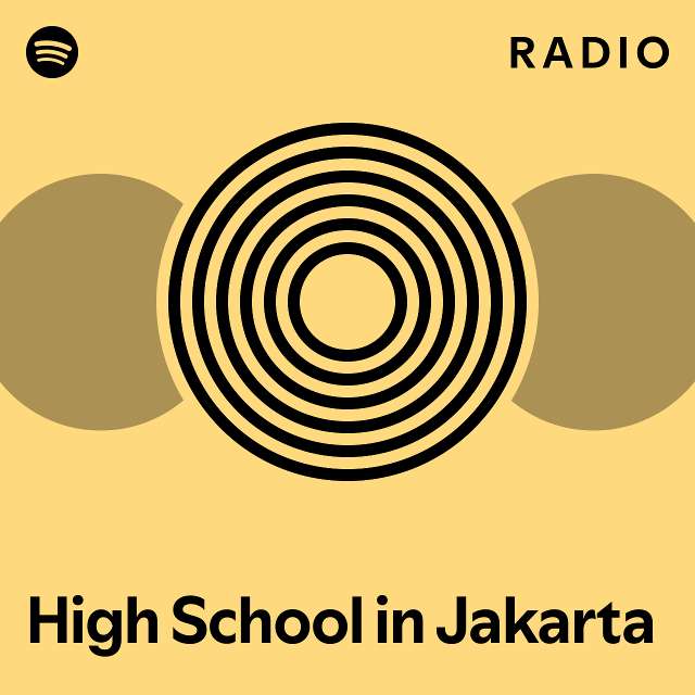 High School In Jakarta Radio Playlist By Spotify Spotify