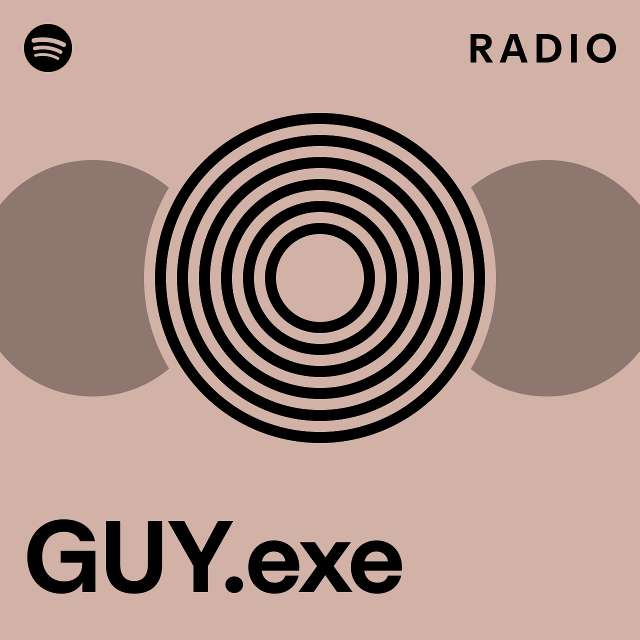 GUY.exe Radio - playlist by Spotify | Spotify