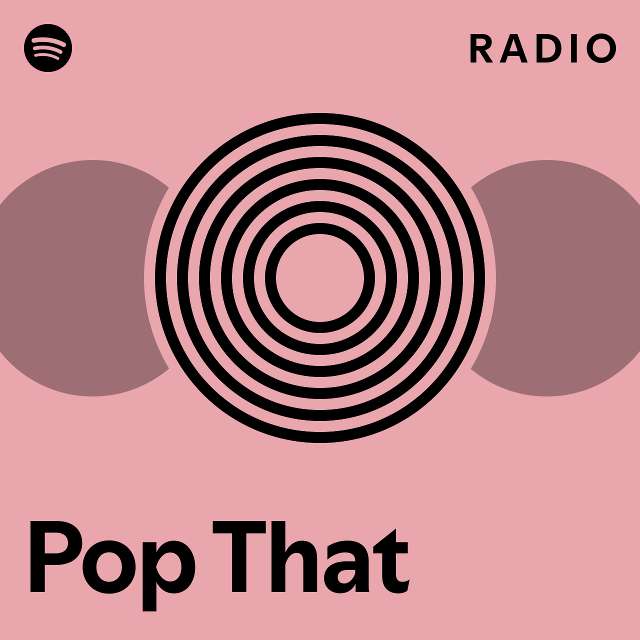 Pop That Radio - playlist by Spotify | Spotify