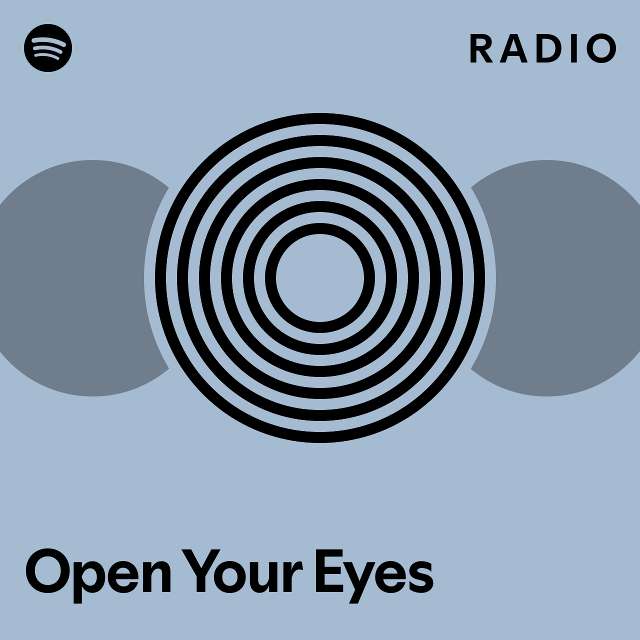Open Your Eyes Radio - playlist by Spotify | Spotify
