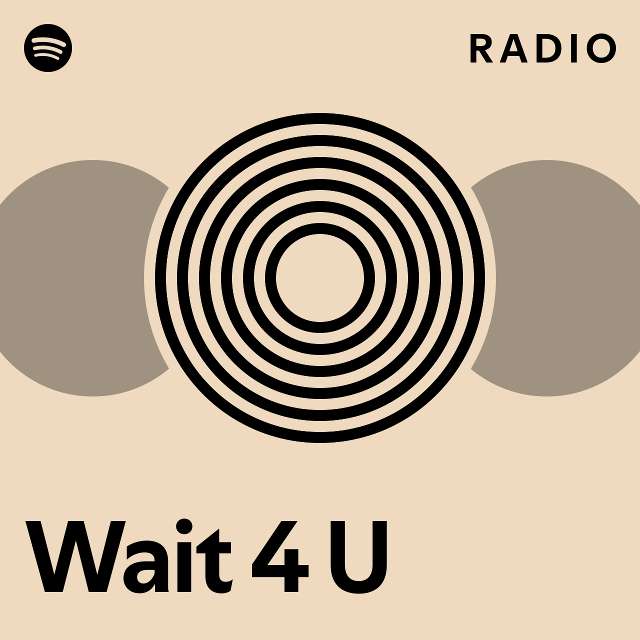 Wait 4 U Radio - playlist by Spotify | Spotify