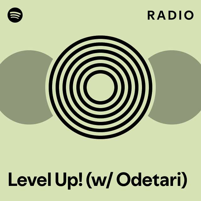 Level Up! (w/ Odetari) Radio - playlist by Spotify | Spotify