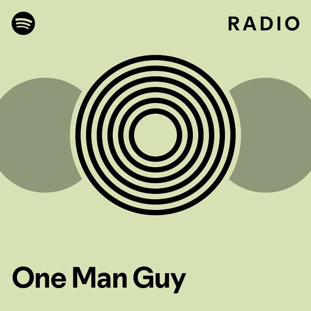 One Man Guy Radio - playlist by Spotify | Spotify