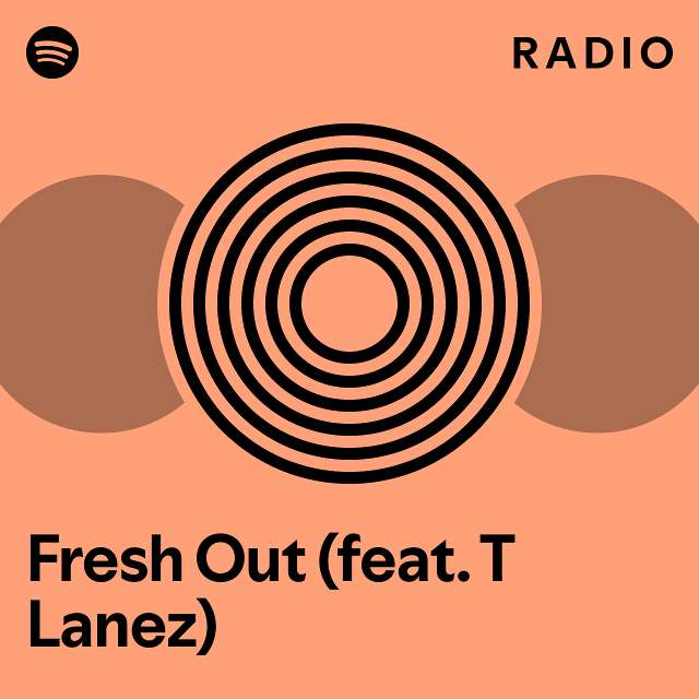 Fresh Out (feat. T Lanez) Radio - playlist by Spotify | Spotify