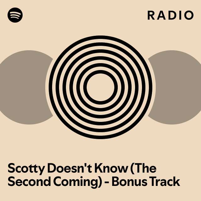 Scotty Doesn't Know (The Second Coming) - Bonus Track Radio - playlist ...